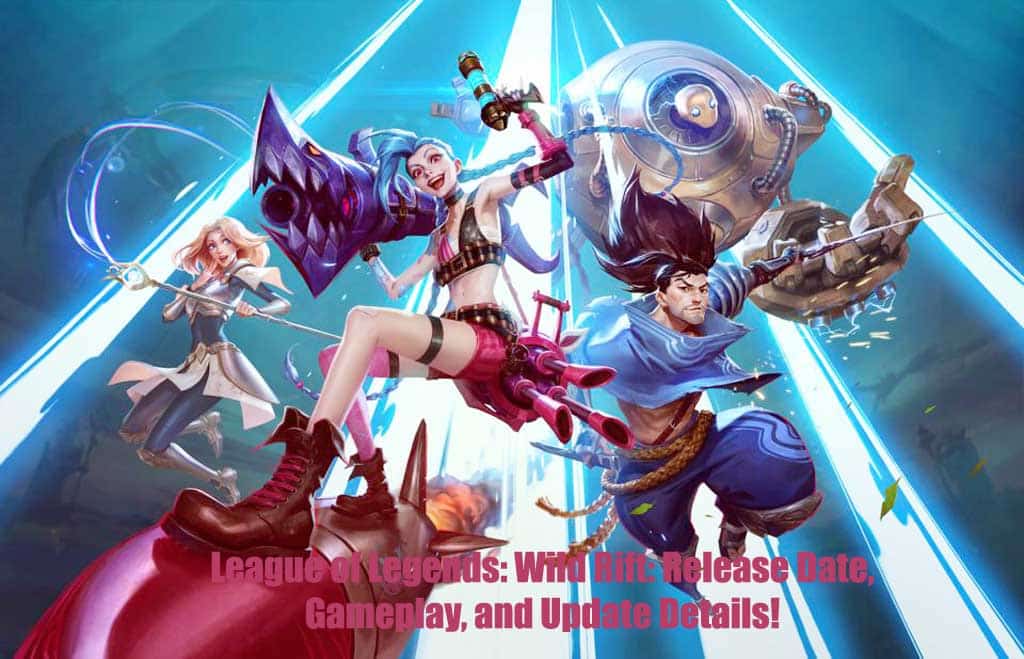 League of Legends: Wild Rift: Release Date, Gameplay, and Update ...